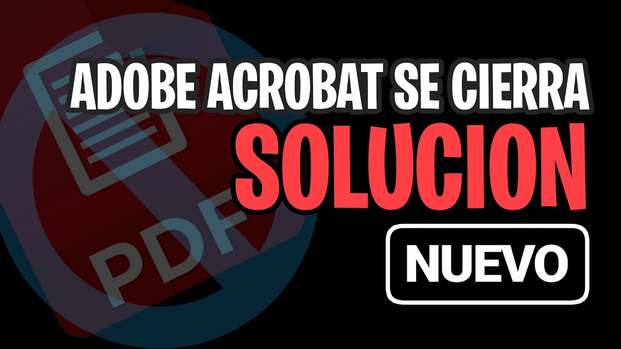 ADOBE ACROBAT SE CIERRA SOLO. SOLUCIÓN DEFINITIVA - YouTube