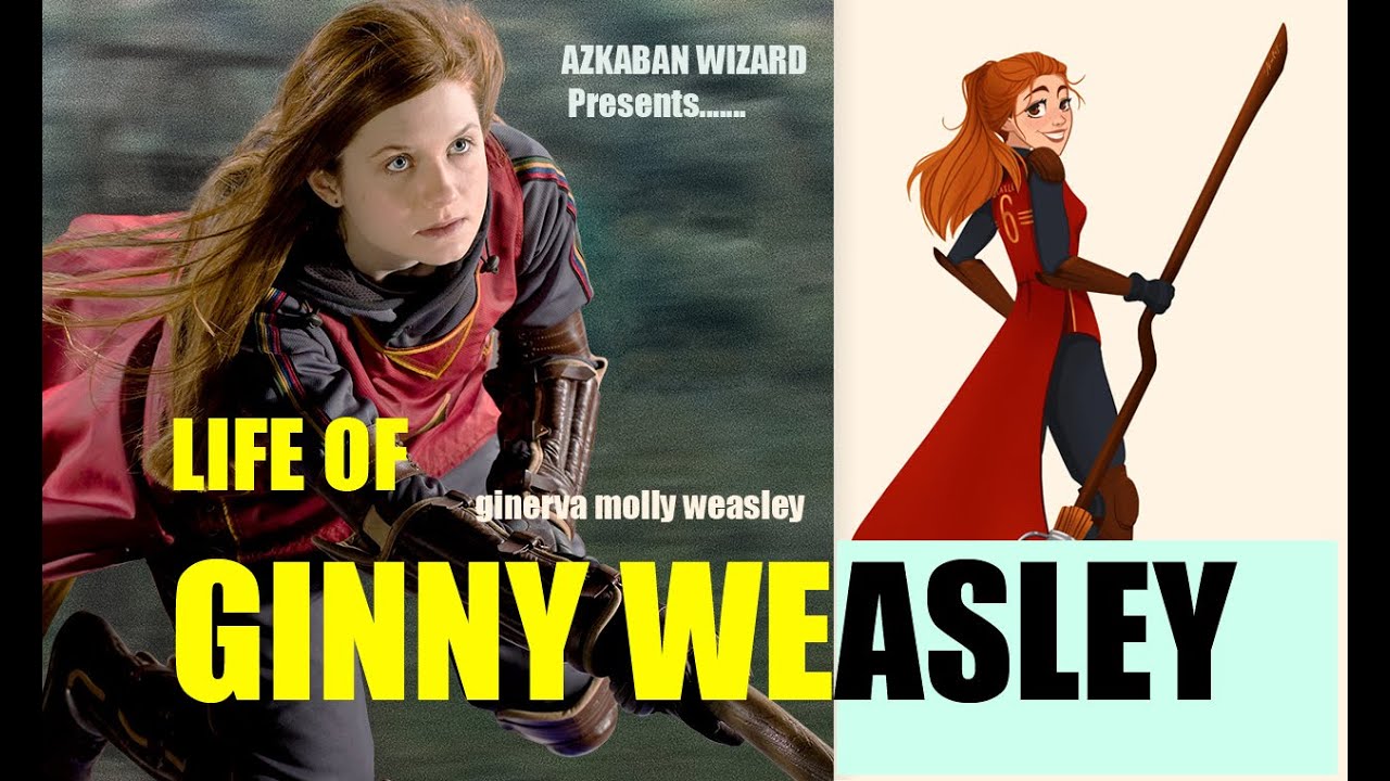 LIFE OF GINNY WEASLEY -Ginerva Molly Weasley -Ginny Potter - YouTube