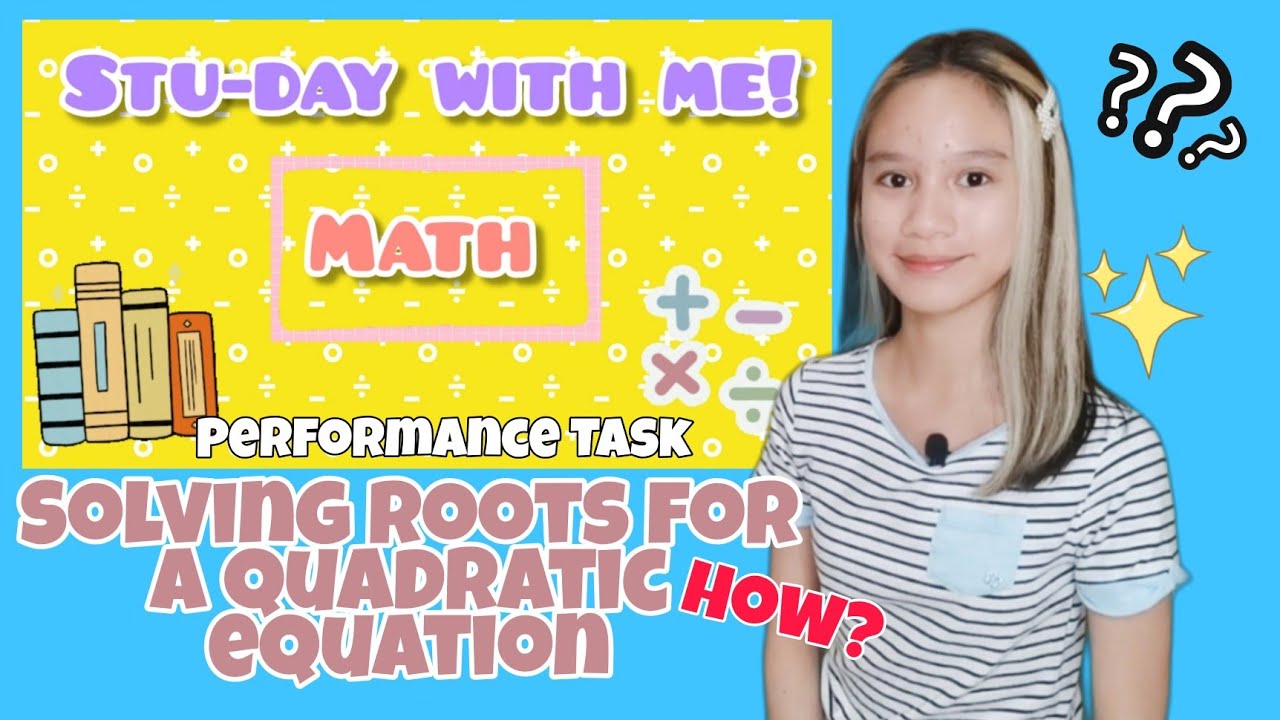 Solving Roots for a Quadratic Equation by Denise || Performance Task ...