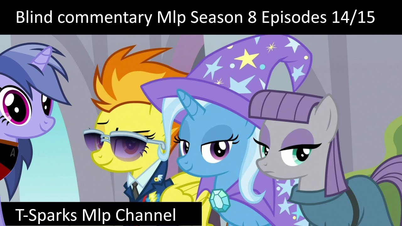 Blind commentary Mlp Season 8 episodes 14 and 15 - YouTube