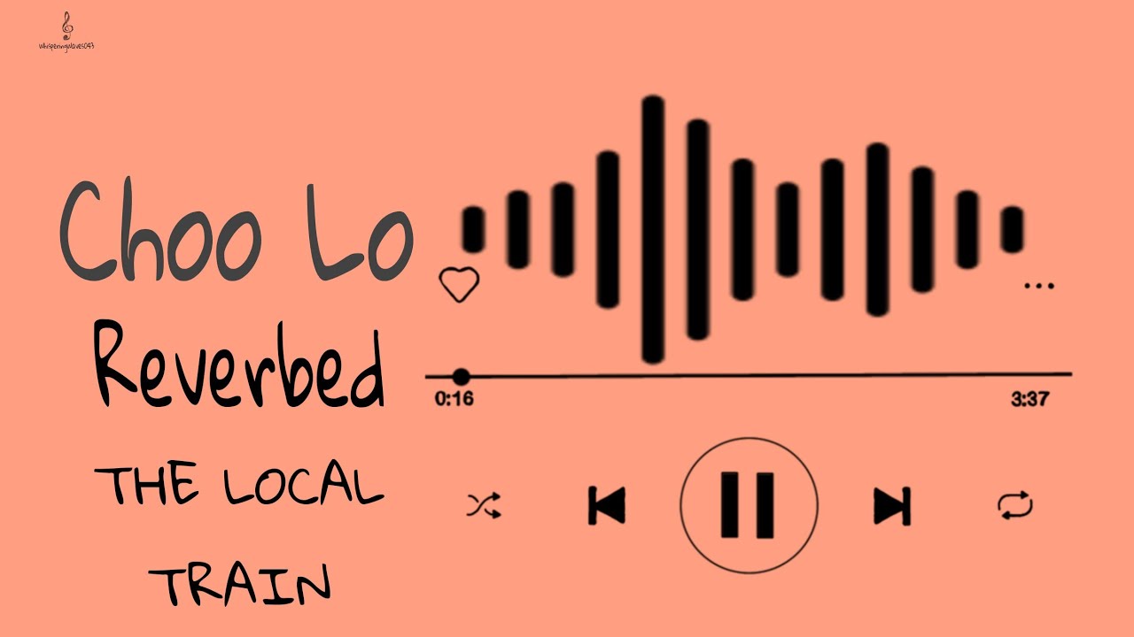 CHOO LO | (Full Lo-Fi Music Video) | The Local Train Records | - YouTube