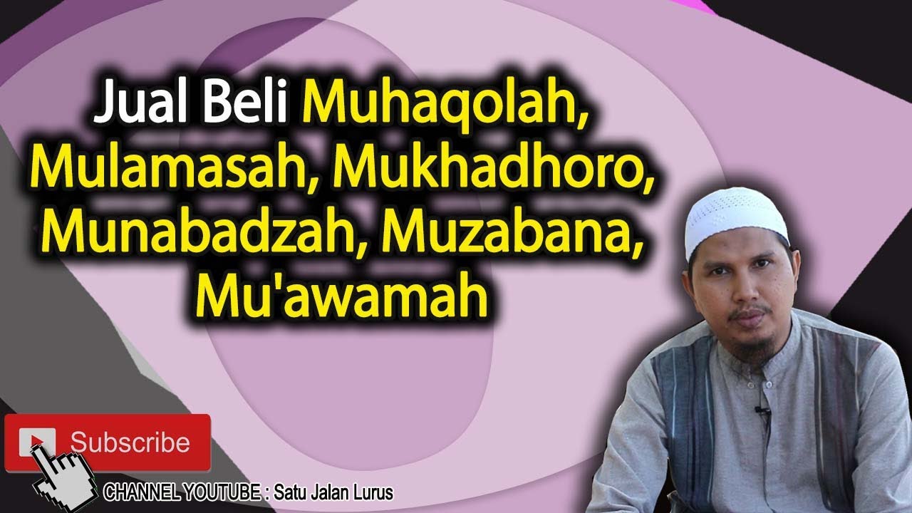 Jual Beli Muhaqolah, Mulamasah, Mukhadhoro, Munabadzah, Muzabana, Mu ...