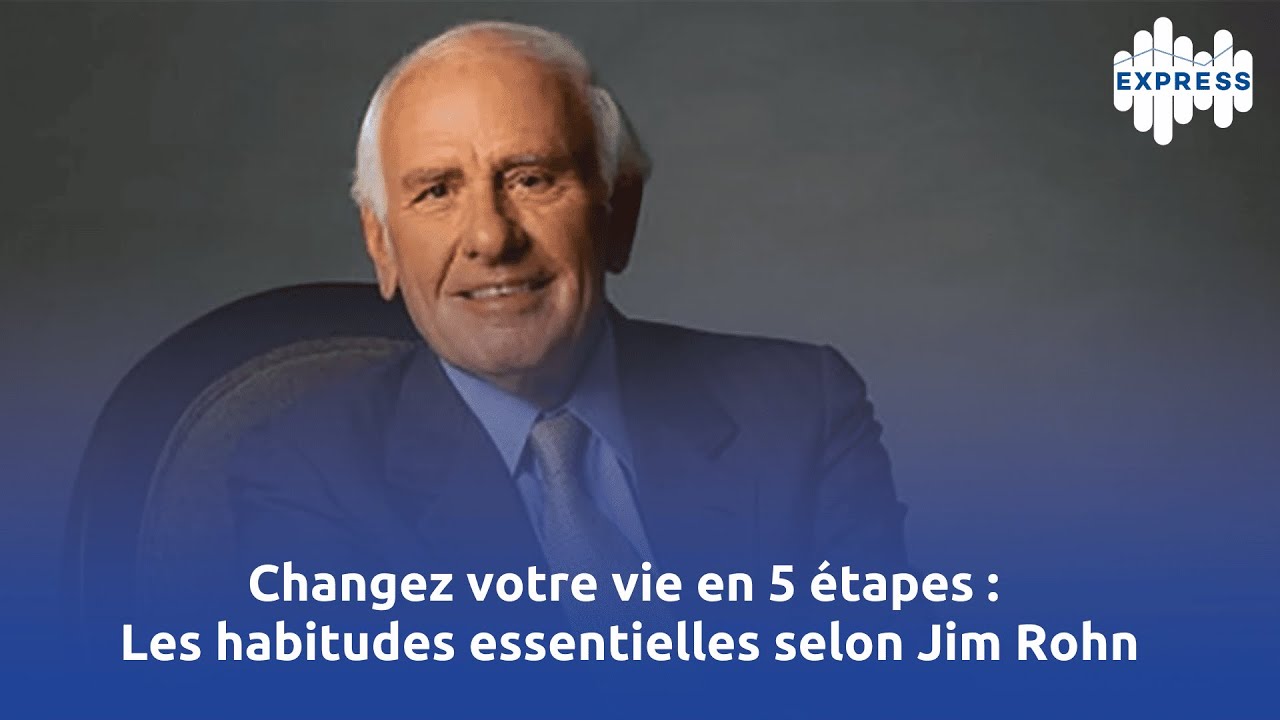 Changez votre vie en 5 étapes : Les habitudes essentielles selon Jim ...