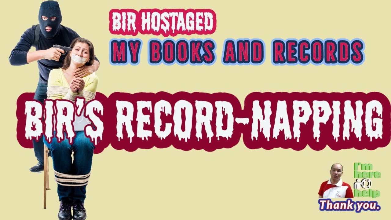 BIR's record-napping, hostaging books preservation of accounting ...