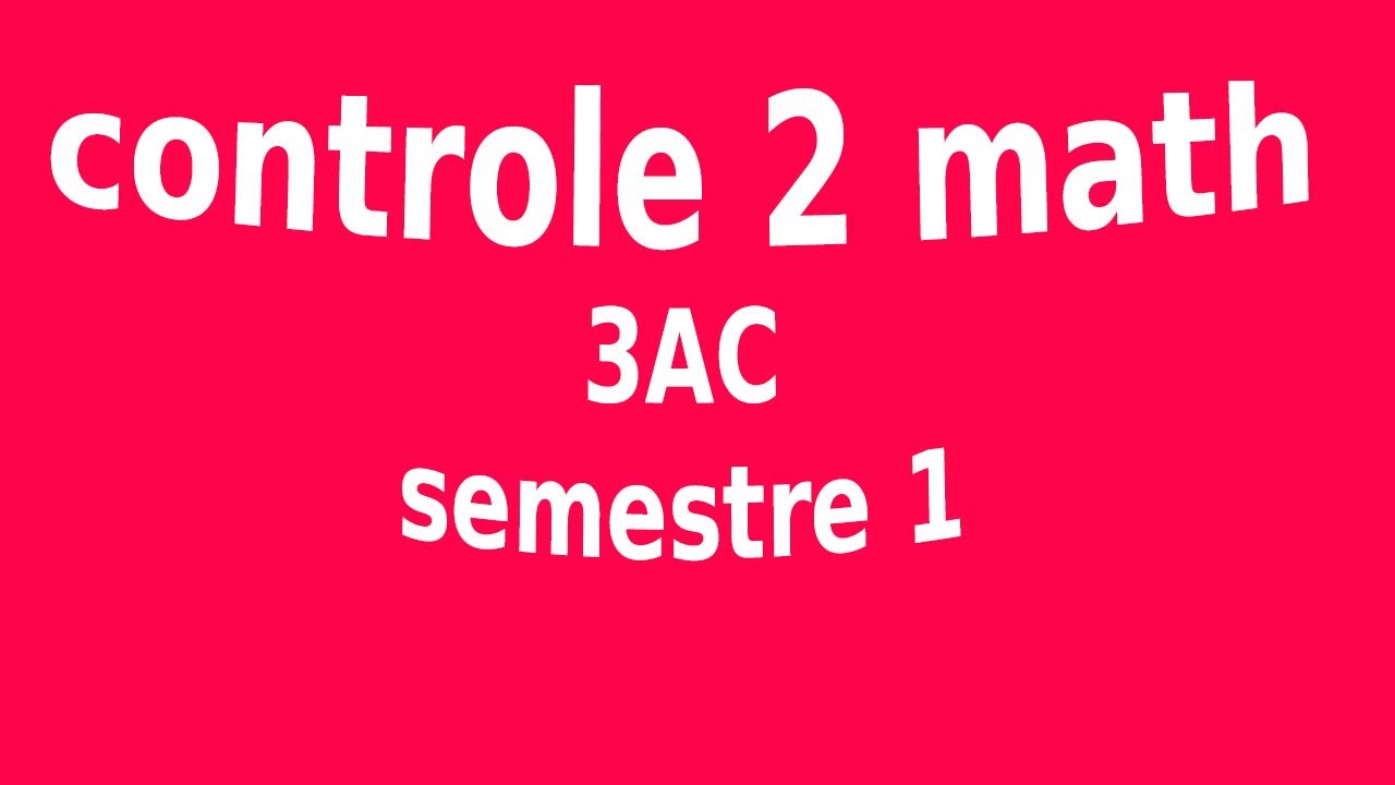 contrôle 2 math 3AC semestre 1 partie 2 - YouTube