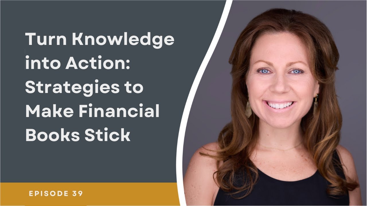Turn Knowledge into Action: Strategies to Make Financial Books Stick ...