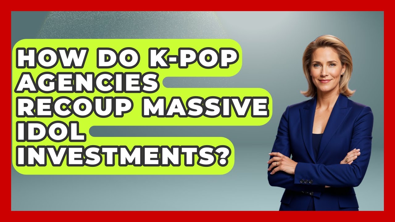 How Do K-Pop Agencies Recoup Massive Idol Investments? - K Pop Heroes ...