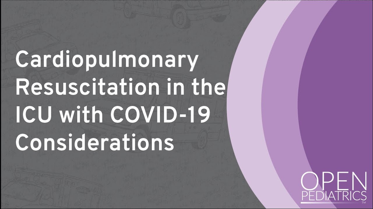 Cardiopulmonary Resuscitation in the ICU with COVID-19 Considerations ...