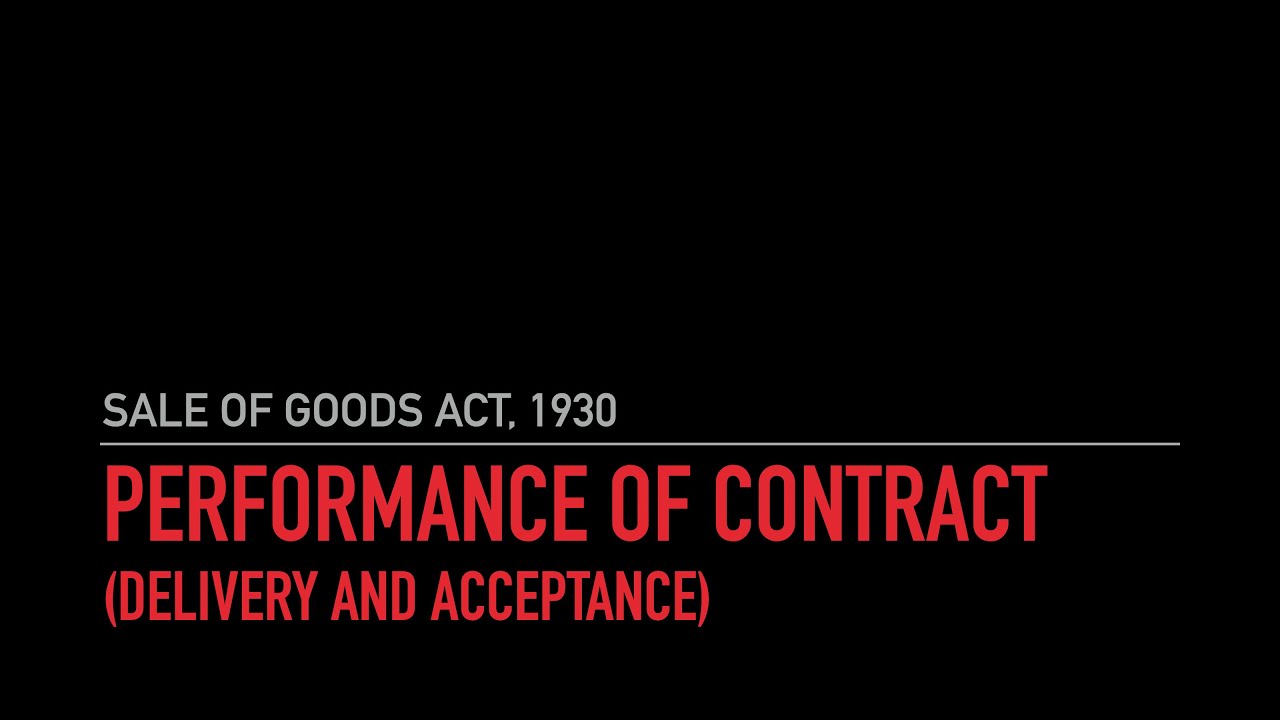 Performance of Contract - Delivery and Acceptance - Sale of Goods Act ...