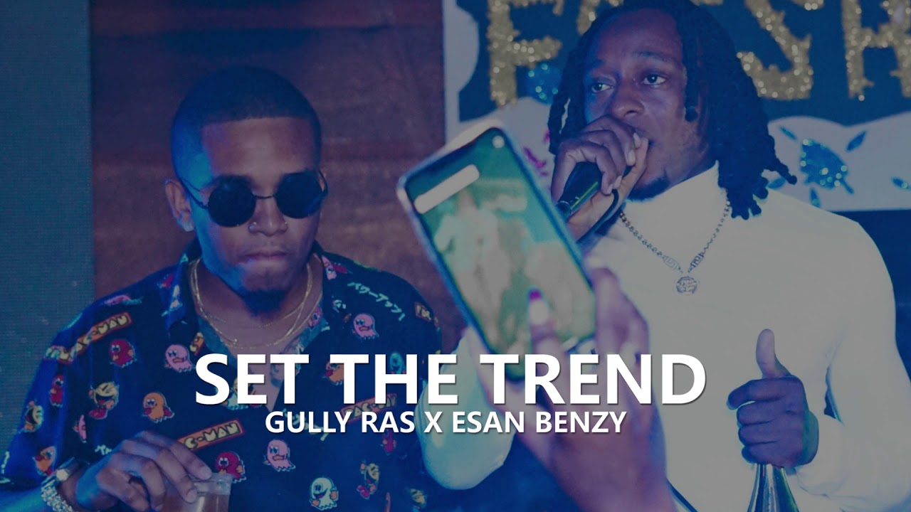 Esan Benzy Feat. Gully Ras - Set The Trend - YouTube