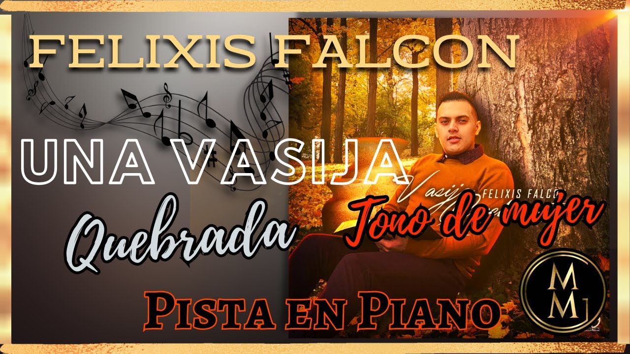 Vasija quebrada Felixis Falcón Pista en Piano Tono de mujer-Mi Mayor ...