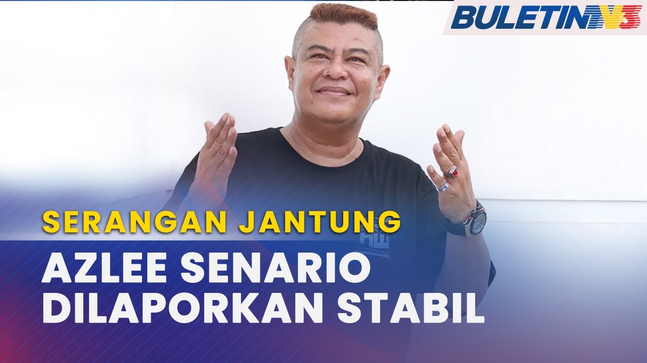 SERANGAN JANTUNG | Azlee Senario Dilapor Dalam Keadaan Stabil - YouTube
