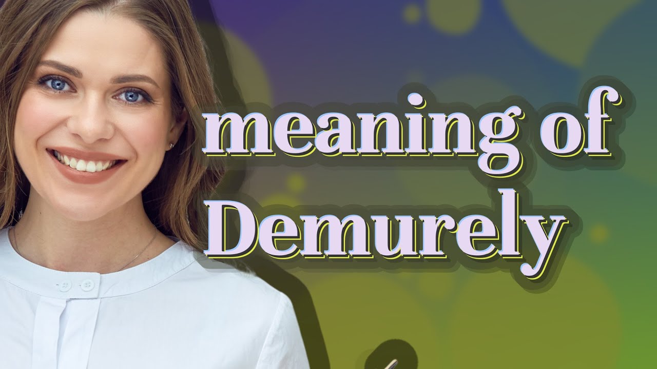 Demurely | meaning of Demurely - YouTube