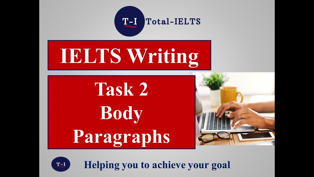 IELTS WRITING TASK 2: BODY PARAGRAPHS - YouTube