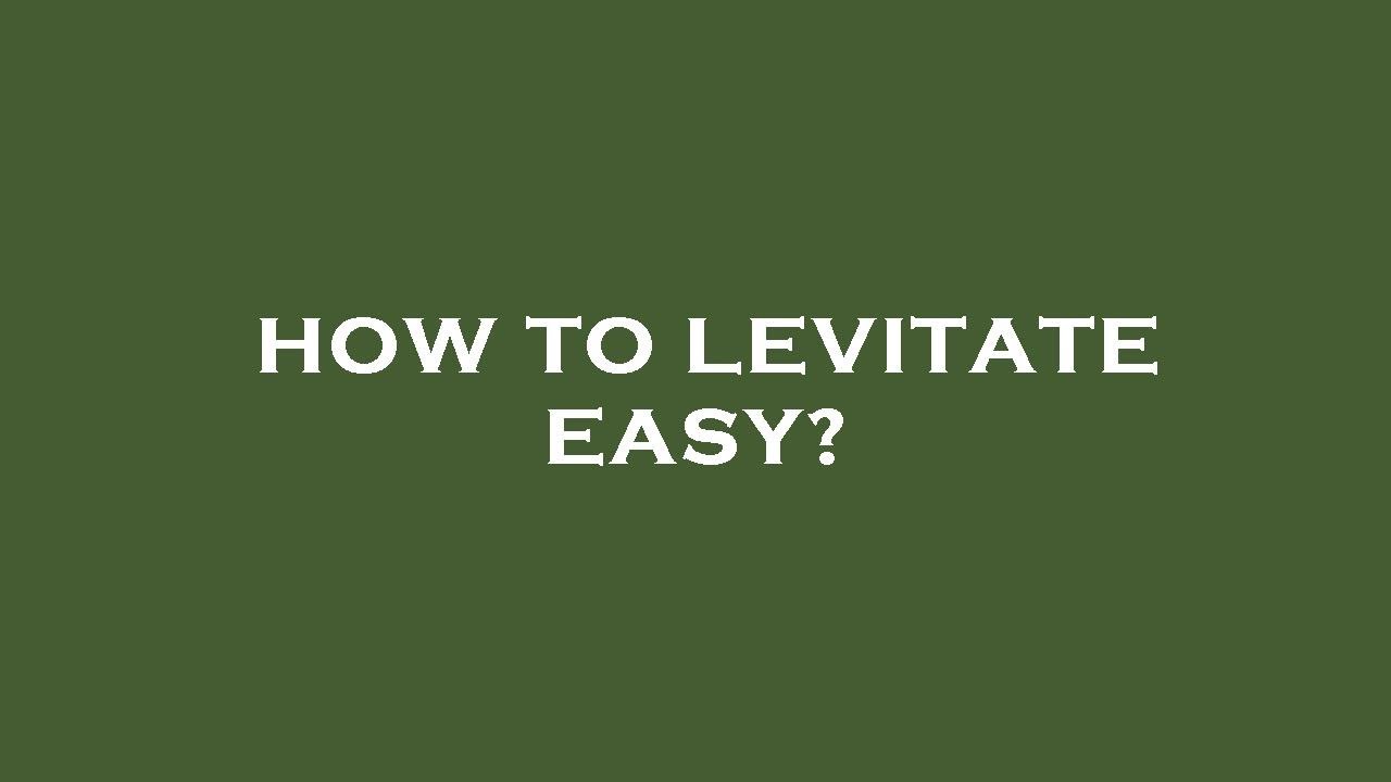 How to levitate easy? - YouTube