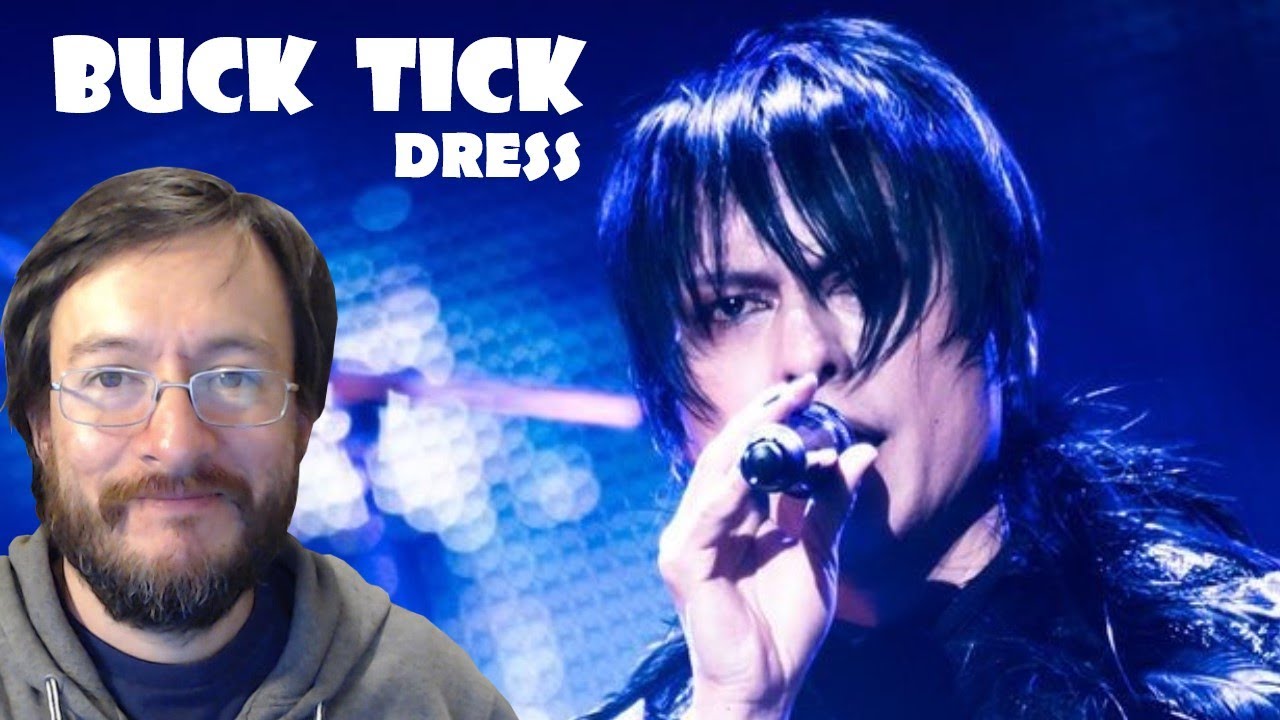 Buck-Tick | Dress (en vivo) | REACCIÓN (reaction) - YouTube