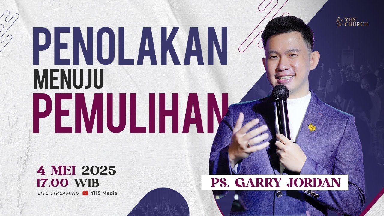 PENOLAKAN MENUJU PEMULIHAN | PS. GARRY JORDAN - 04 MEI 2025 - YouTube