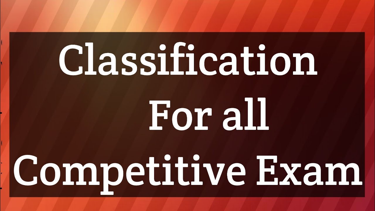 Classification for all Competitive exams - YouTube