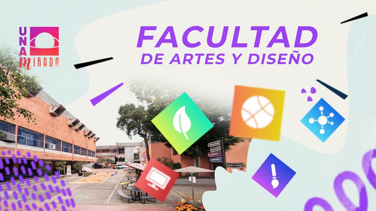 Facultad de Artes y Diseño | UNAMirada - YouTube