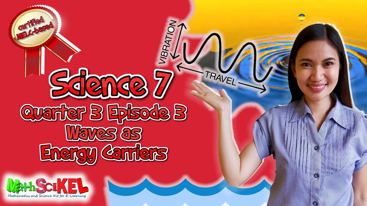 Science 7 Quarter 3 Episode 3: Waves as Energy Carriers - YouTube