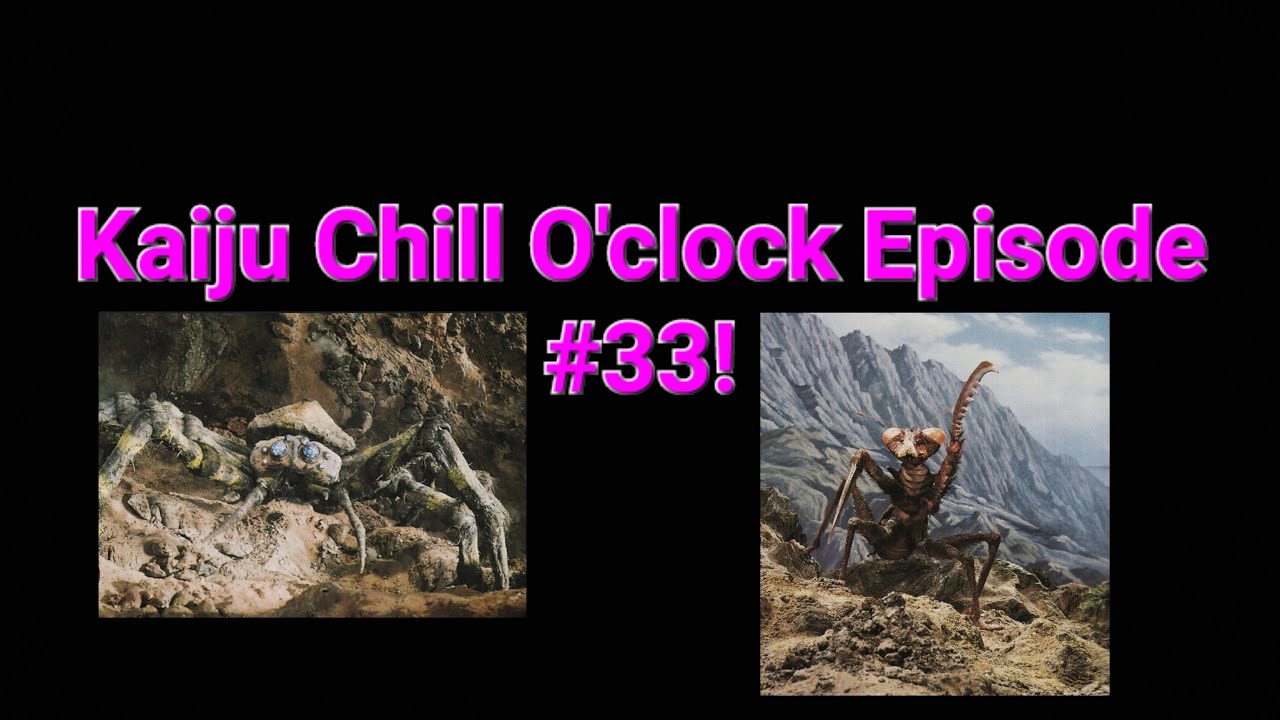 Kaiju Chill O'clock Episode #33! - YouTube