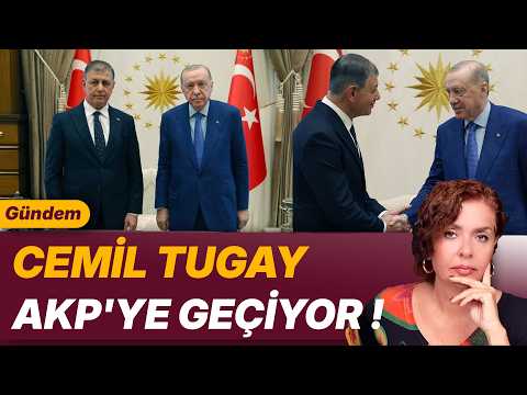 CEMİL TUGAY AKP'YE GEÇİYOR !