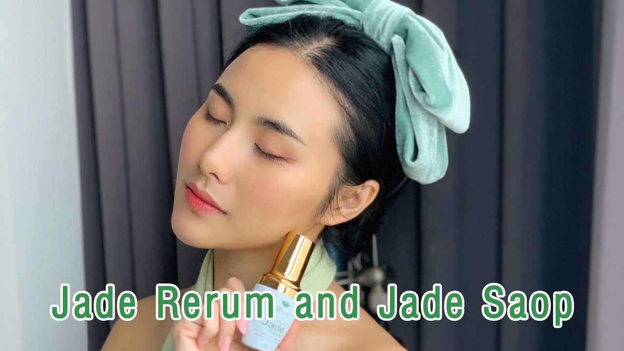 Jade Serum and Jade Saop ??? - YouTube
