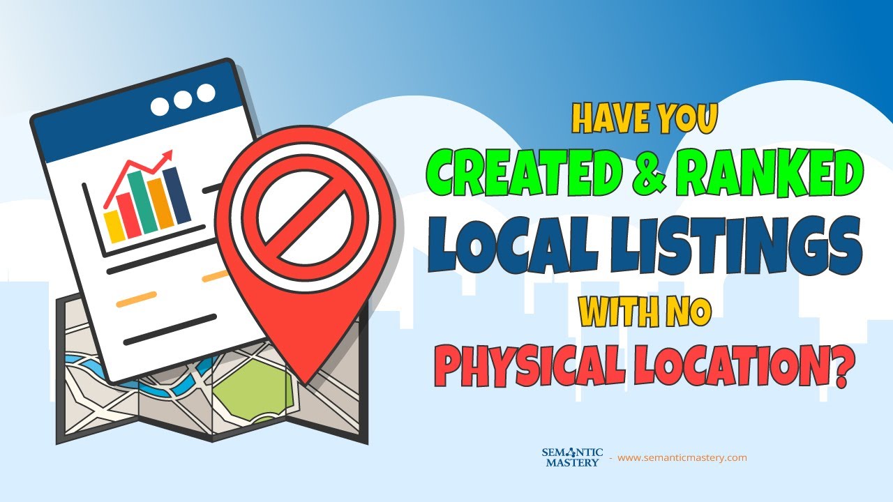 Have You Created And Ranked Local Listings With No Physical Location ...