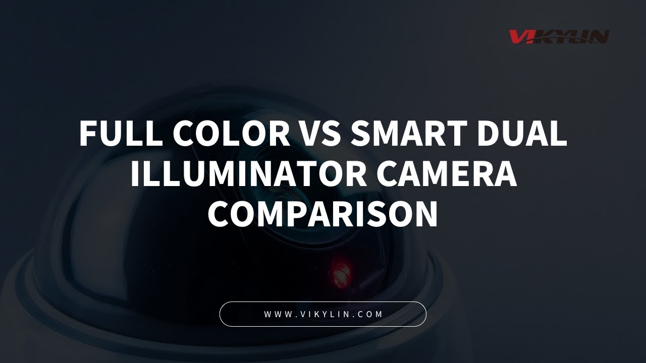Full Color vs Smart Dual Illuminator Camera Comparison - VIKYLIN ...