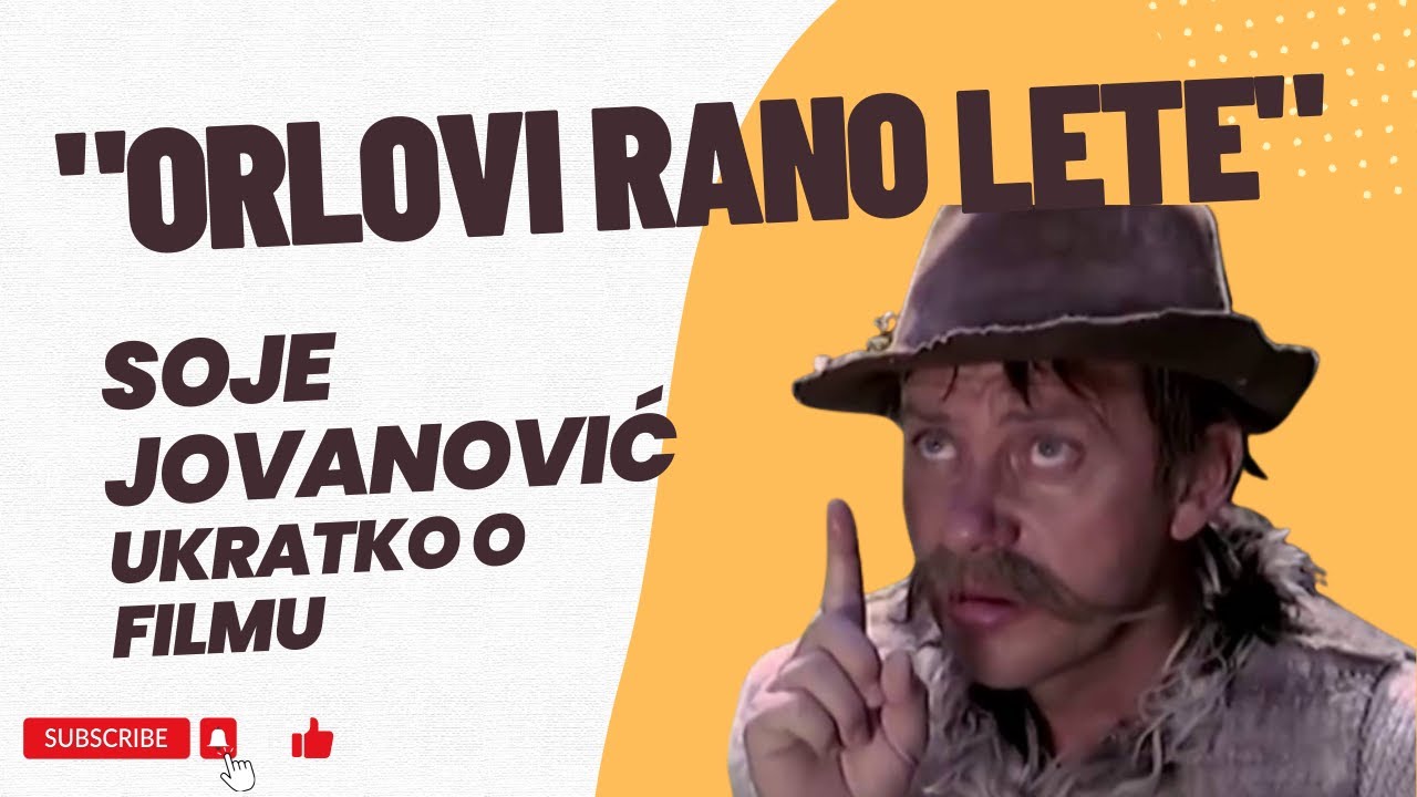"Orlovi rano lete" Soje Jovanović ukratko o filmu - YouTube