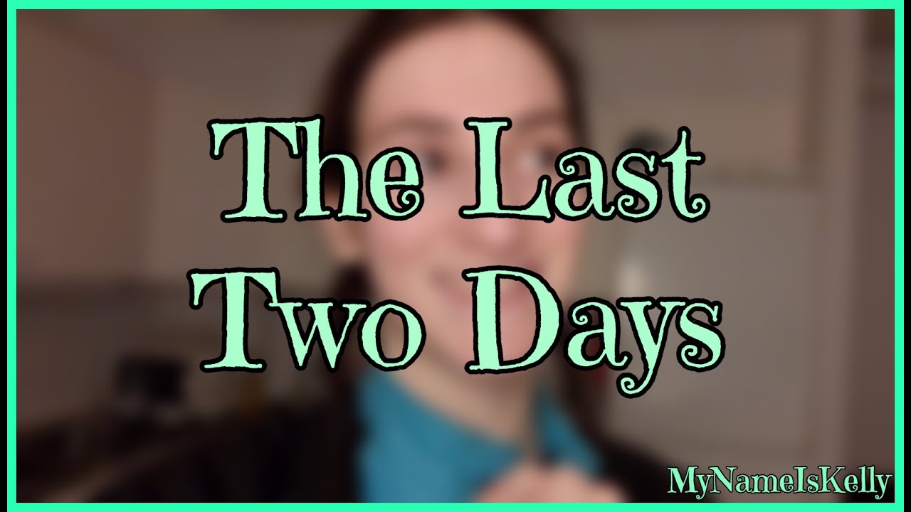 The Last Two Days || Vlogs - YouTube