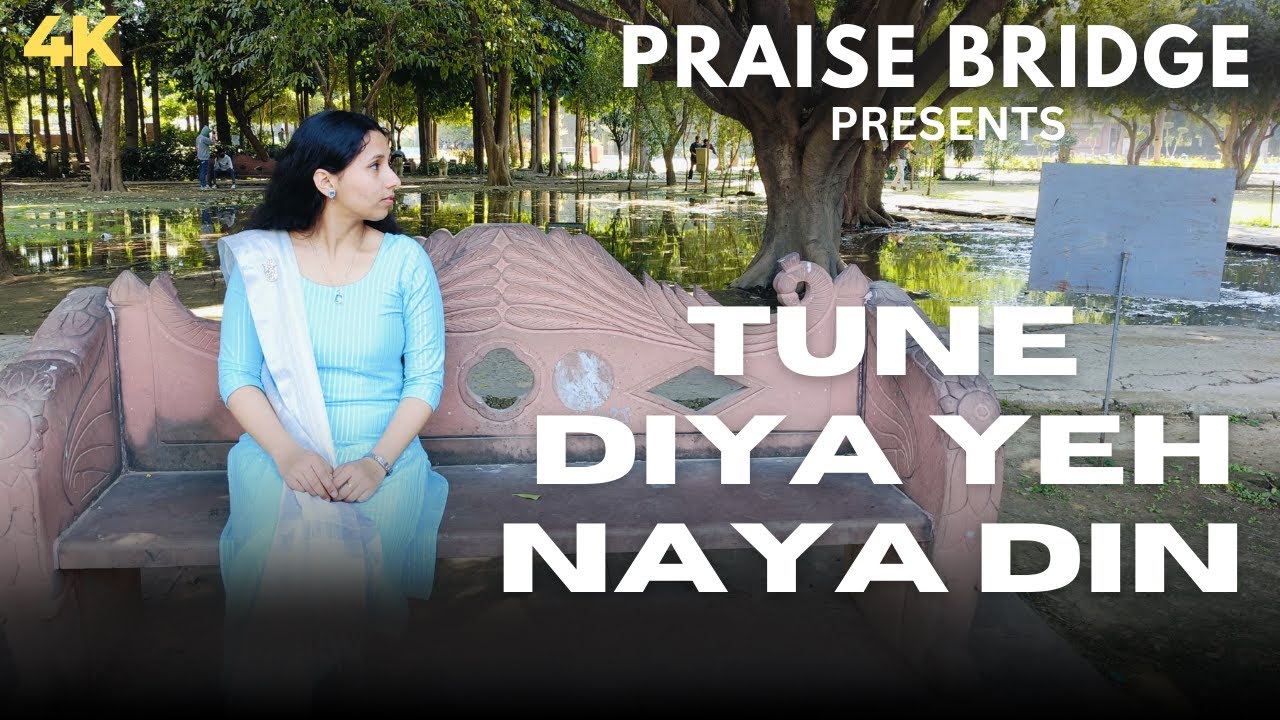 Tune Diya yeh Naya din Official song by Yashika Verma|PRAISE BRIDGE ...