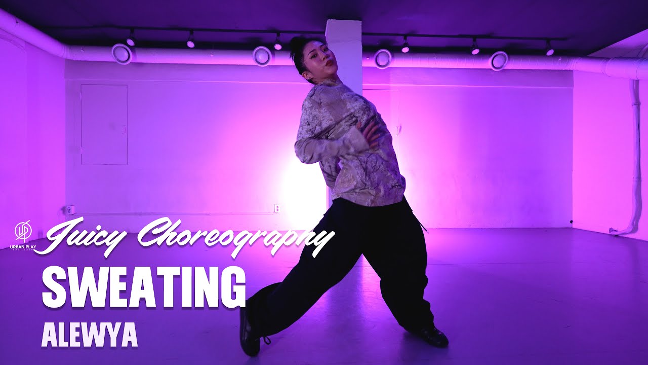SWEATING - ALEWYA / JUICY Choreography / Urban Play Dane Academy - YouTube
