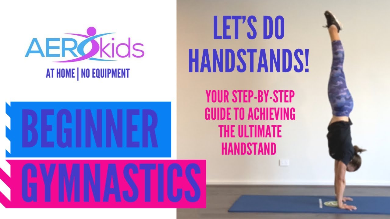 Your Ultimate Guide to Learning a HAND STAND | Beginner Gymnastics | At ...