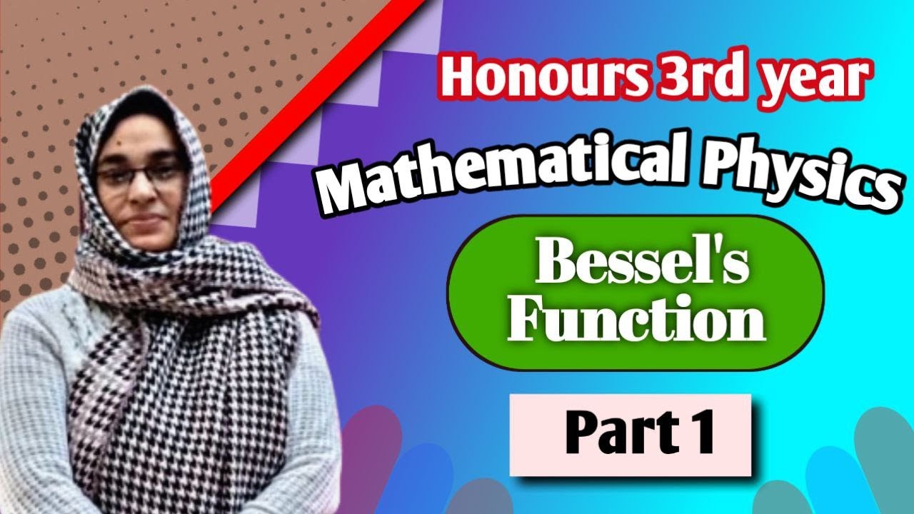 Mathematical physics-Bessel's function-Part-1||Afroza's physics|| - YouTube
