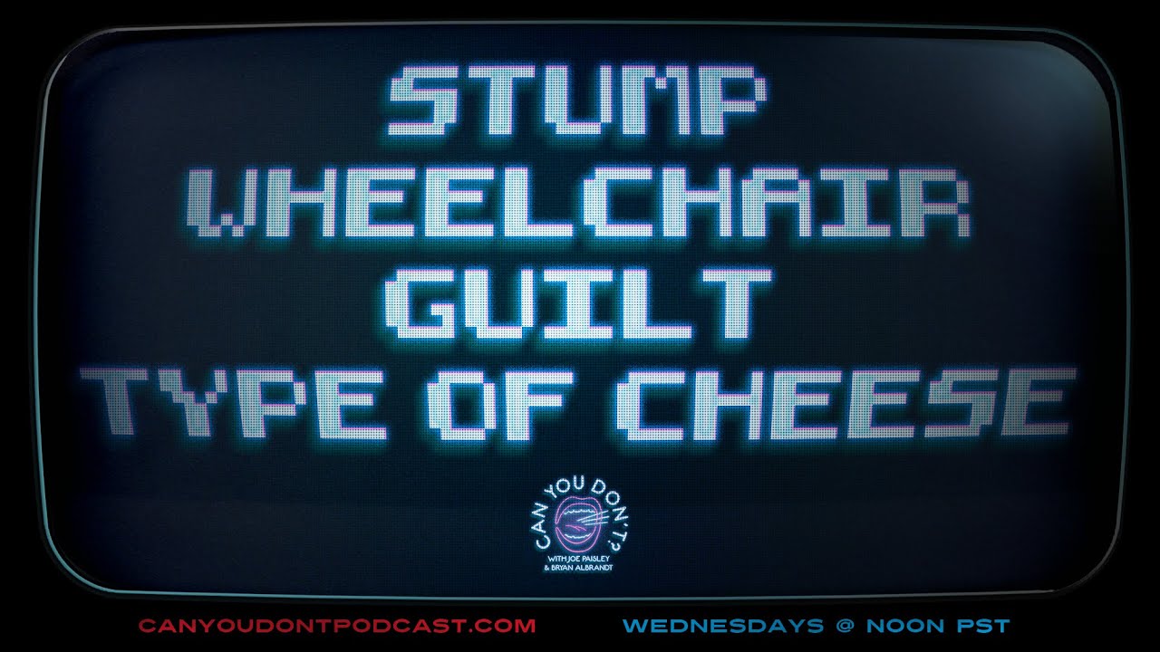 Can You Don't? | Stump. Wheelchair. Guilt. Type of Cheese. - YouTube