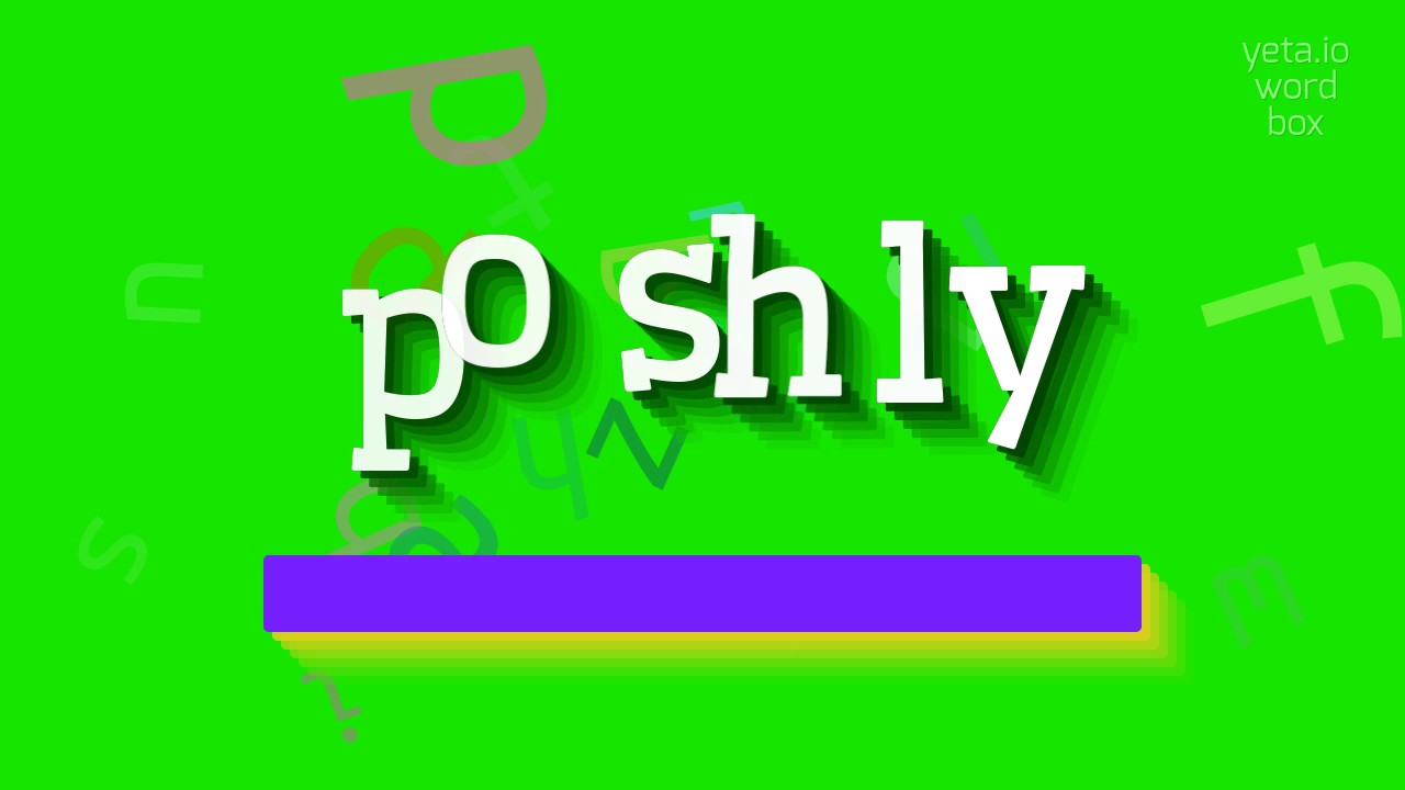 POSHLY - HOW TO PRONOUNCE POSHLY? #poshly - YouTube