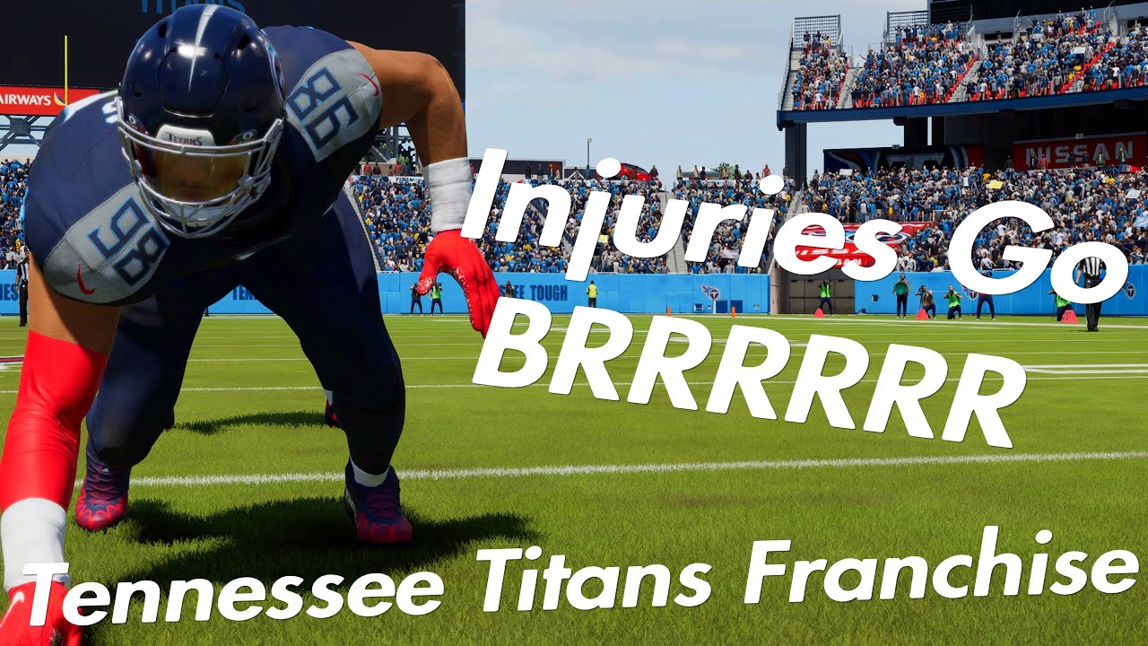 Injuries Go BRRRRRR Tennessee Titans Franchise - YouTube