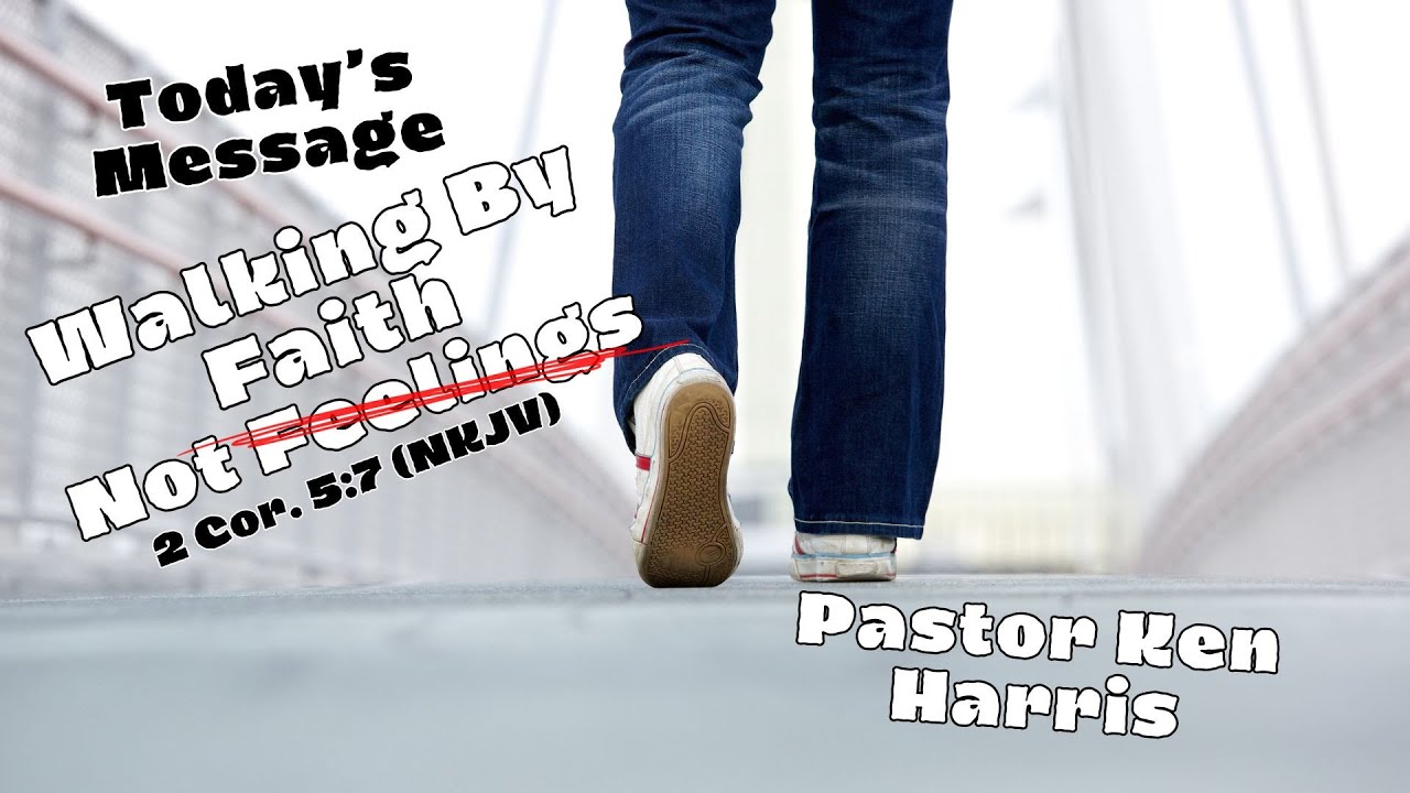 Walking by Faith, Not Feelings - YouTube