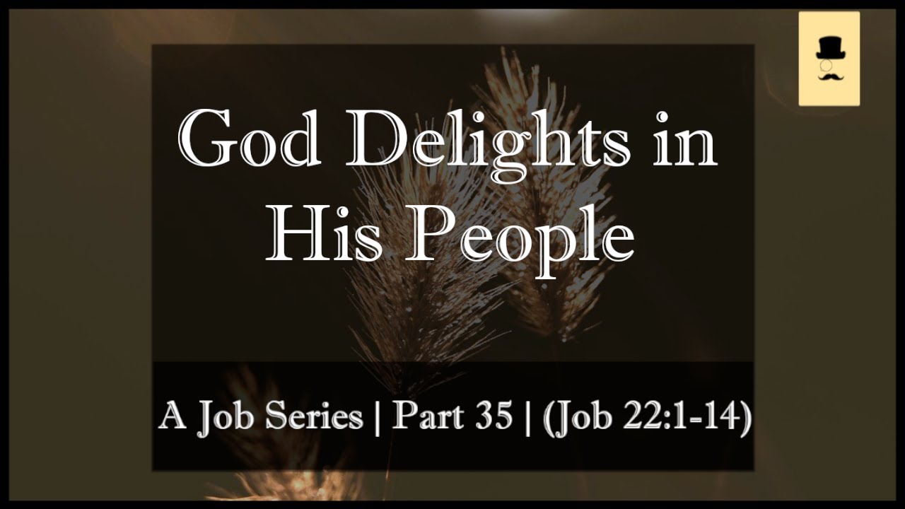 God Delights in His People | A Job Series | Part 35 - YouTube