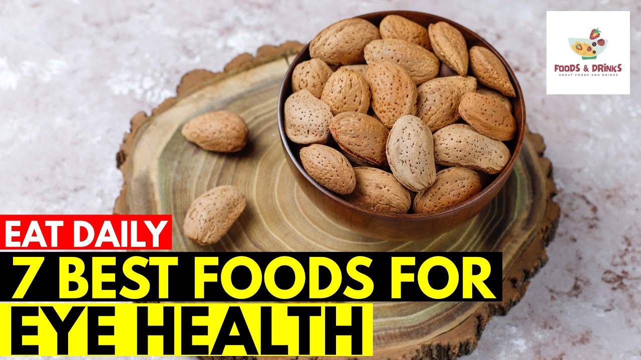 The 7 Best Foods For Eye Health | Food For Eye Vision Improvement | Eye ...