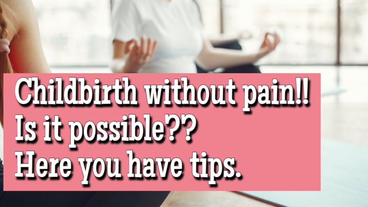 How to prepare and achieve a painless childbirth. Pregnancy tips. - YouTube