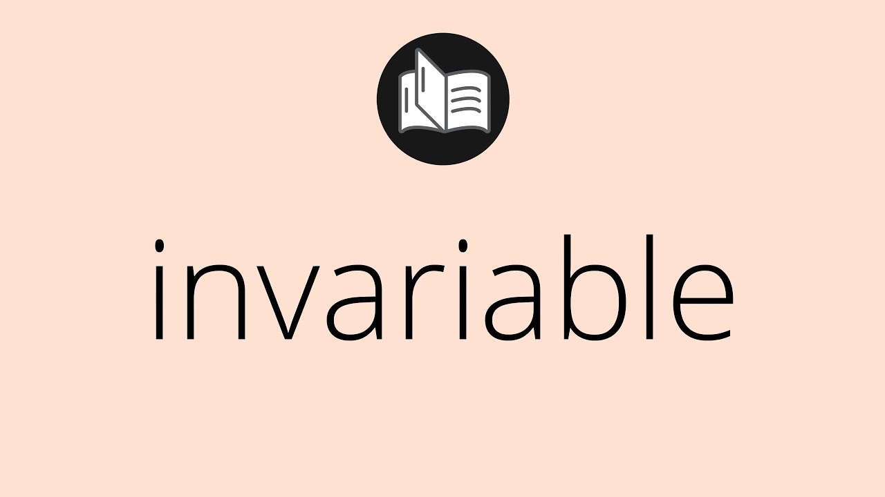 Que significa INVARIABLE • invariable SIGNIFICADO • invariable ...