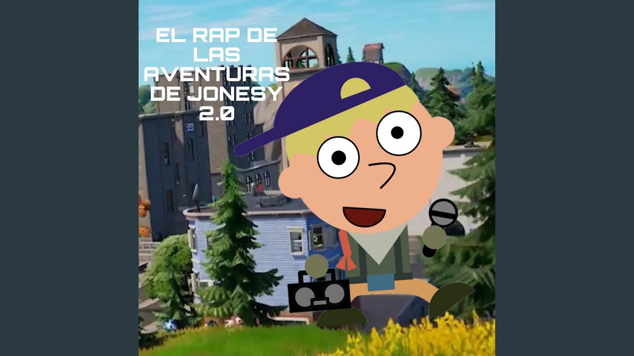 El Rap de Las Aventuras de Jonesy 2.0 (2024 Remastered Version) - YouTube