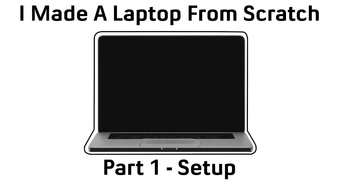 Making a Laptop from Scratch - Part 1 - YouTube