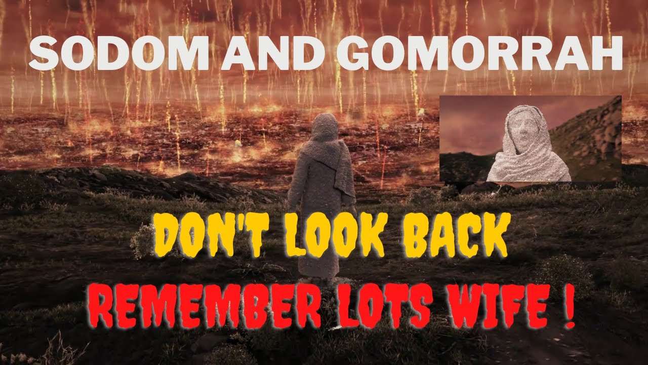 Don't Look Back || Remember Lots Wife || Sodom And Gomorrah - YouTube