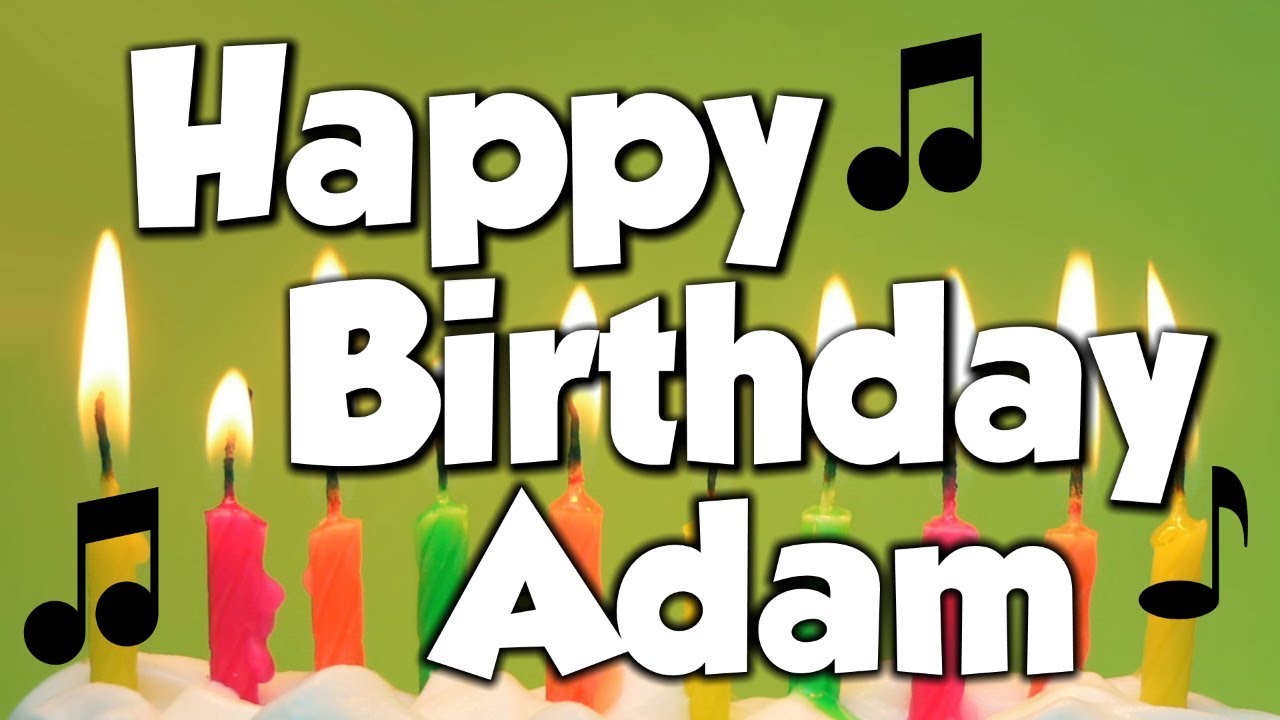 Happy Birthday Adam! A Happy Birthday Song! - YouTube