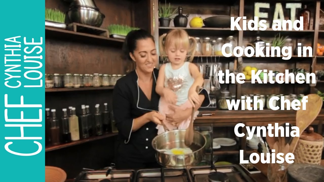 Kids and Cooking in the Kitchen with Chef Cynthia Louise - YouTube