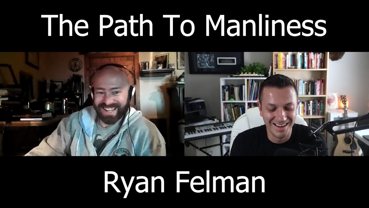 The Path To Manliness | Ryan Felman - YouTube