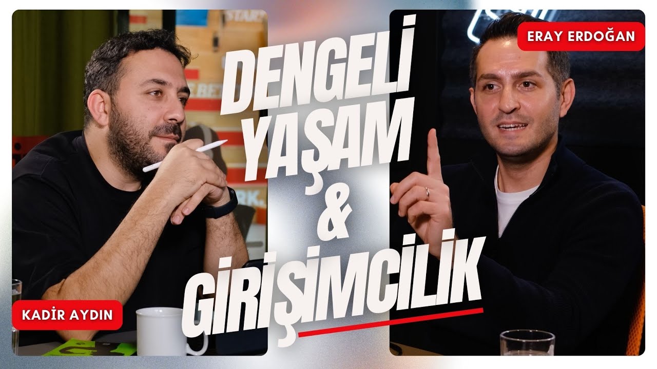"Dengeli Yaşam ve Girişimcilik" - Eray Erdoğan #2 - YouTube